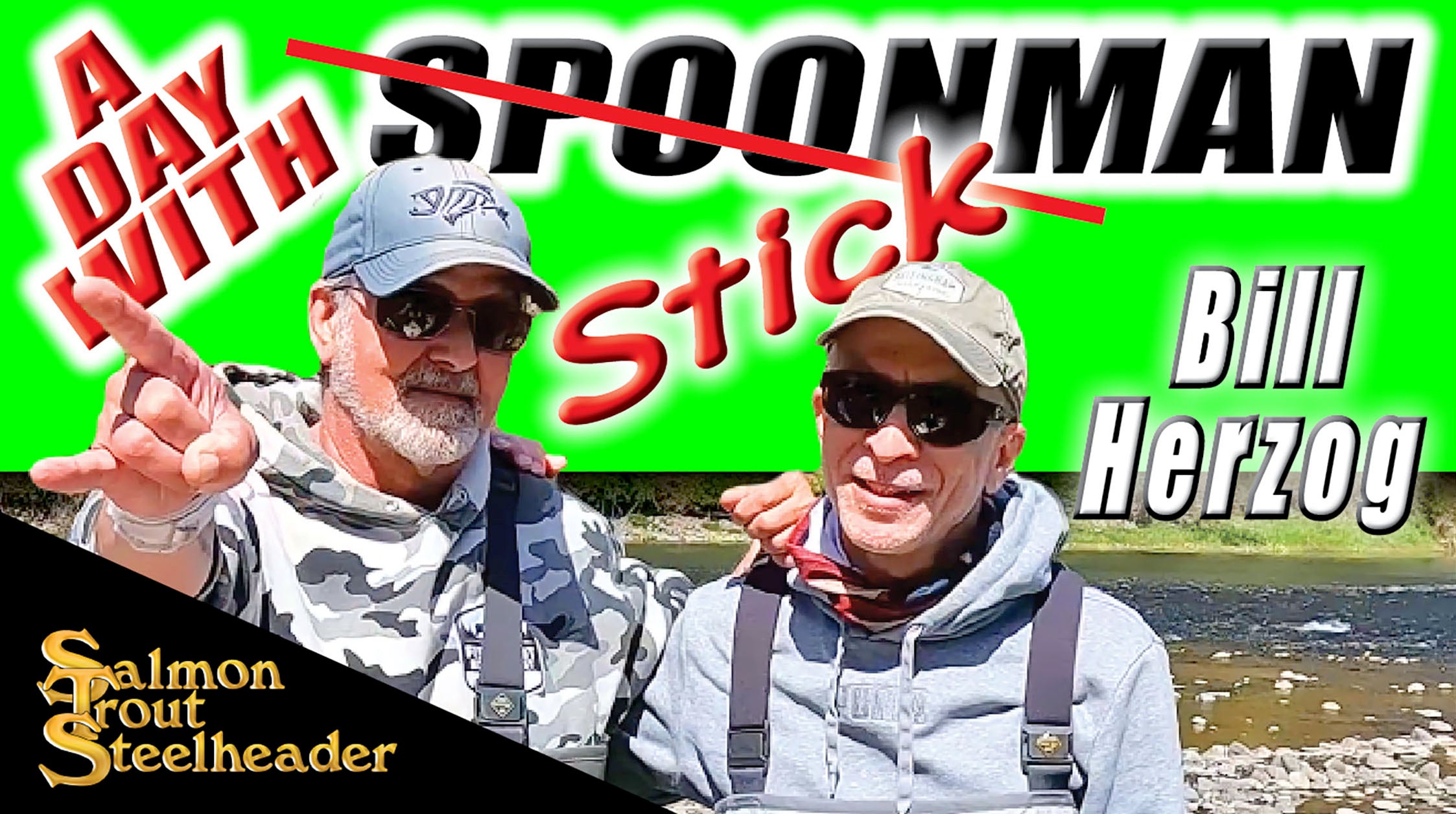 A Day with SPOON/STICK MAN - Bill Herzog – Salmon Trout Steelheader
